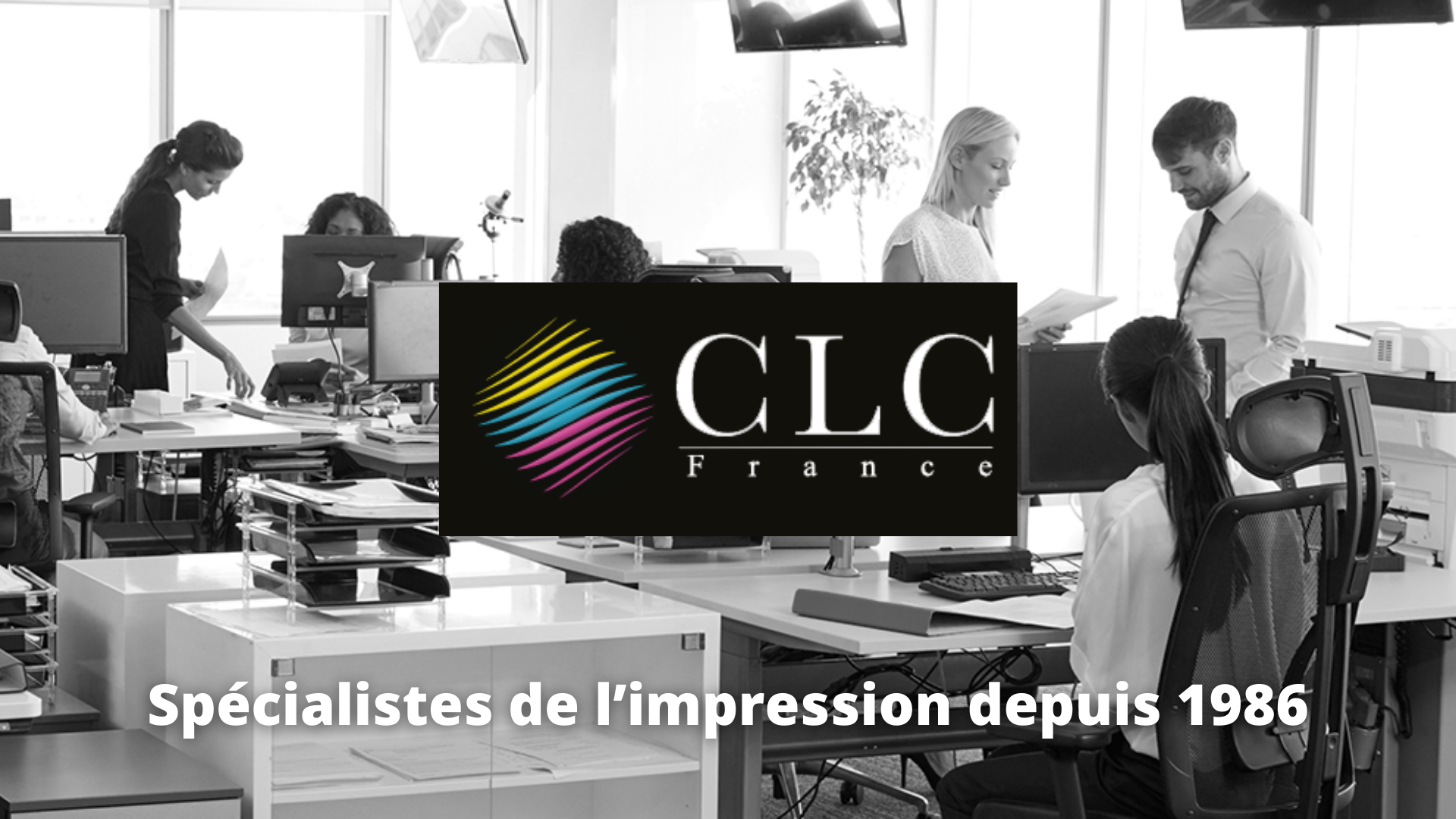 CLC France, votre spécialiste de l'impression à Paris depuis 1986